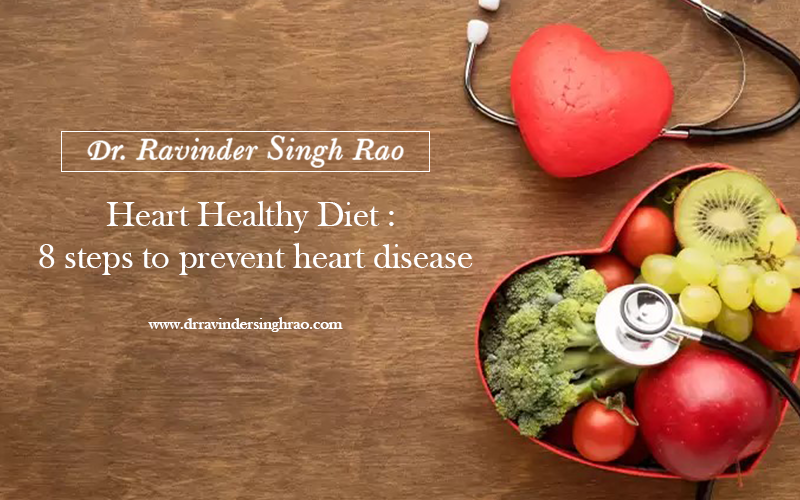 Heart Healthy Diet 8 Steps To Prevent Heart Disease